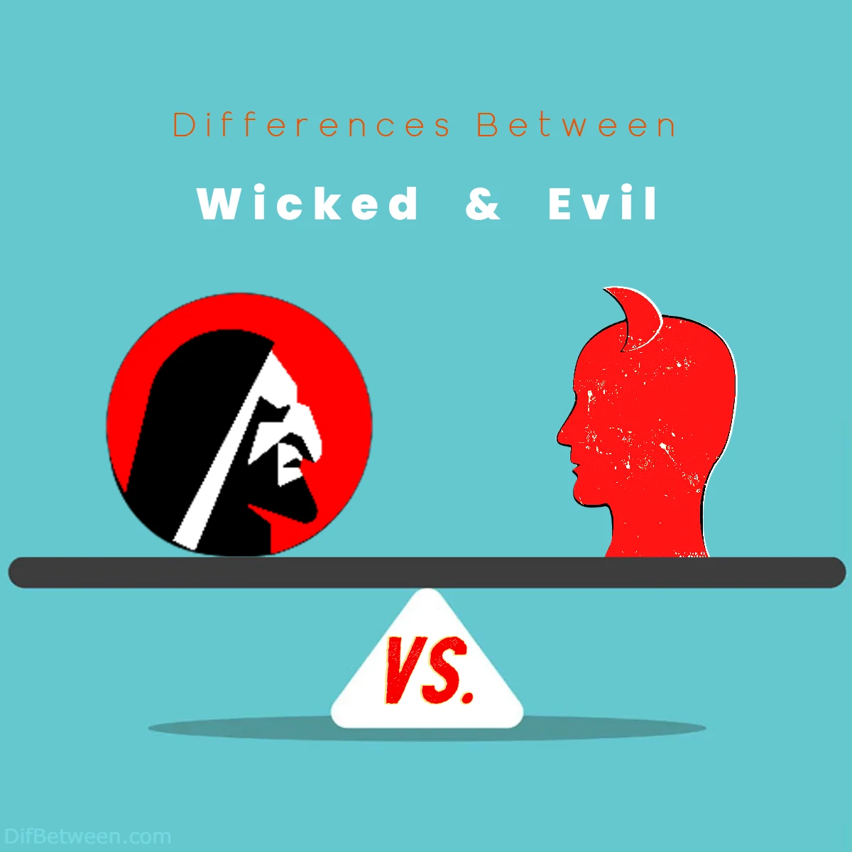 Wicked vs Evil: Unveiling Key Distinctions
